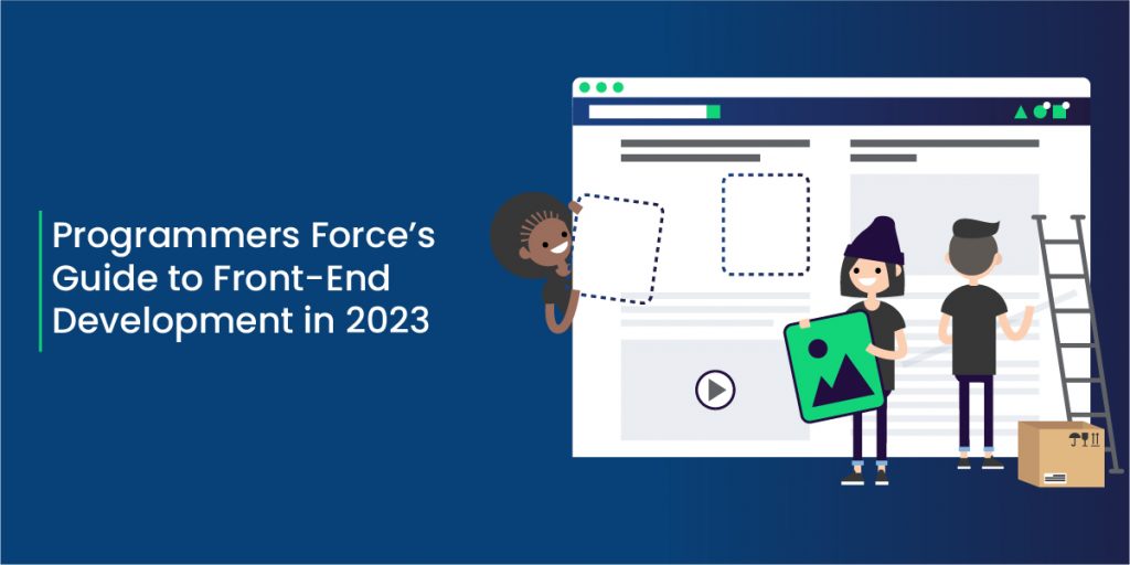 Programmers Force’s Guide to Front-End Development in 2023