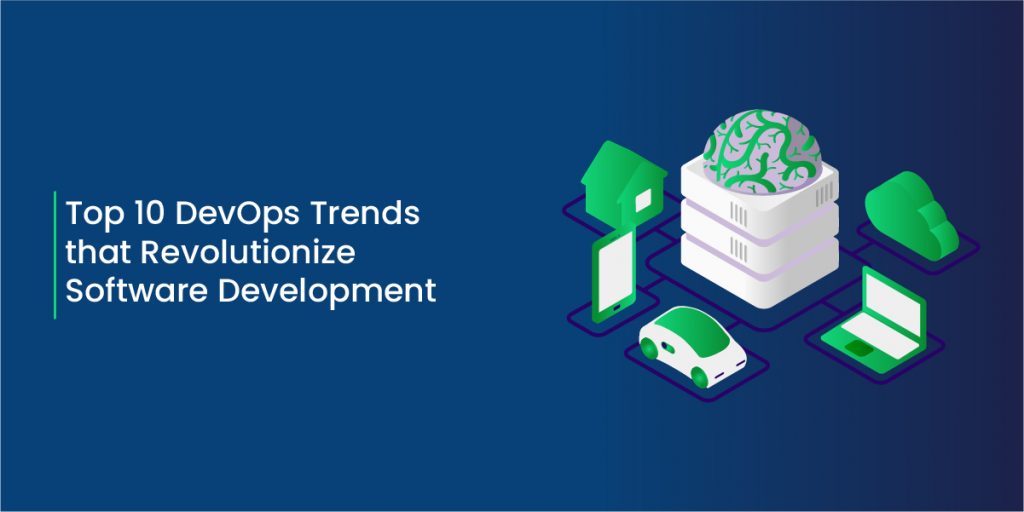 Top 10 DevOps Trends that Revolutionize Software Development