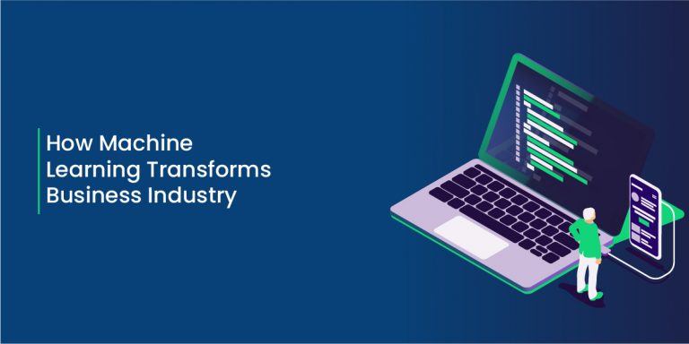 How Machine Learning Transforms Business Industry
